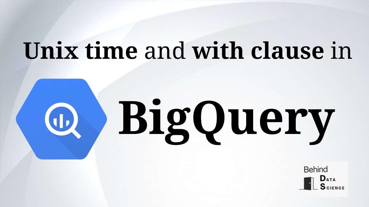 BigQuery Part 2 2 Unix Time And With Clause YouTube bigquery-part-2-2-unix-time-and-with-clause-youtube