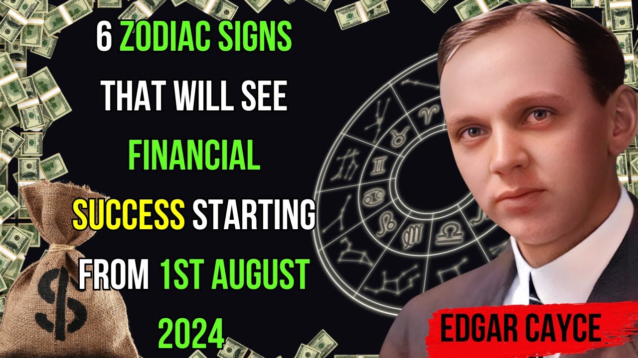 Edgar Cayce's August 2024 Predictions: Financial Success for These 6 ...