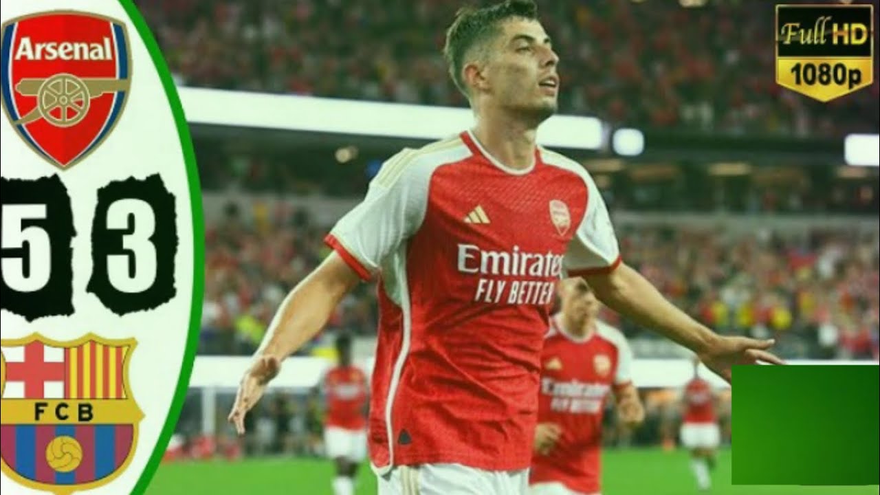arsenal vs barcelona 5-3 highlights all goals live || friendly 2023 ...