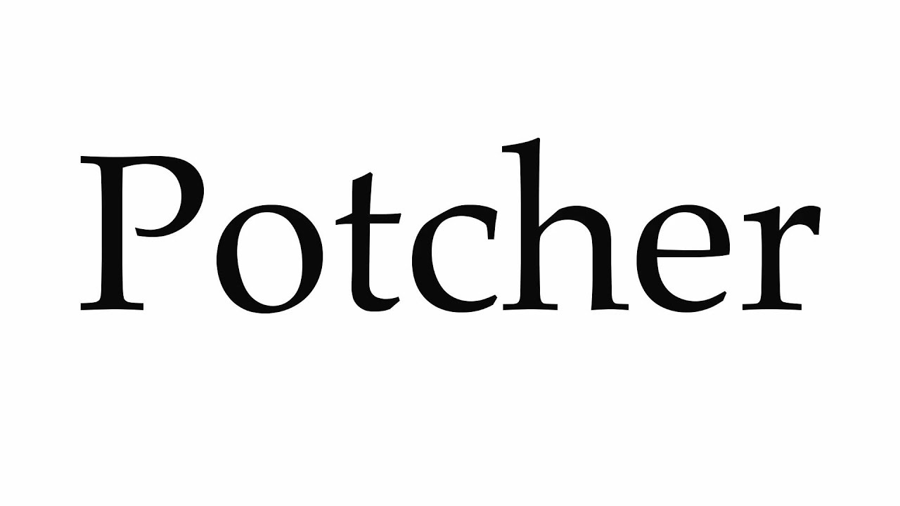 How to Pronounce Potcher - YouTube