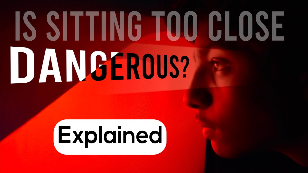 Is sitting too close to the screen really DANGEROUS? | EXPLAINED - YouTube
