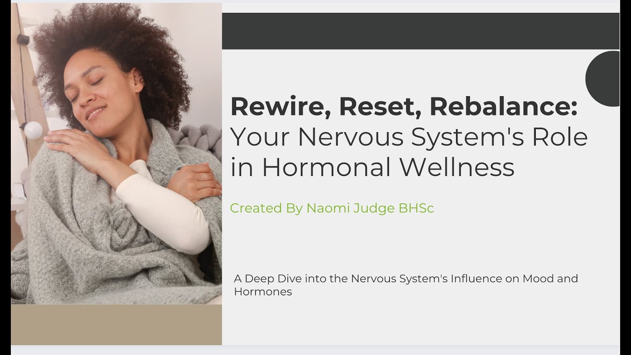 Rewire, Reset, Rebalance: Your Nervous System's Role in Hormonal ...
