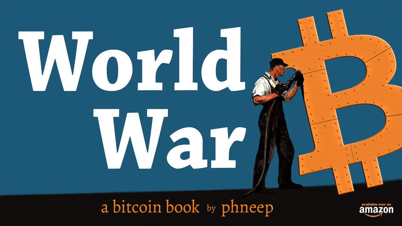 World War B - A bitcoin book by phneep - YouTube