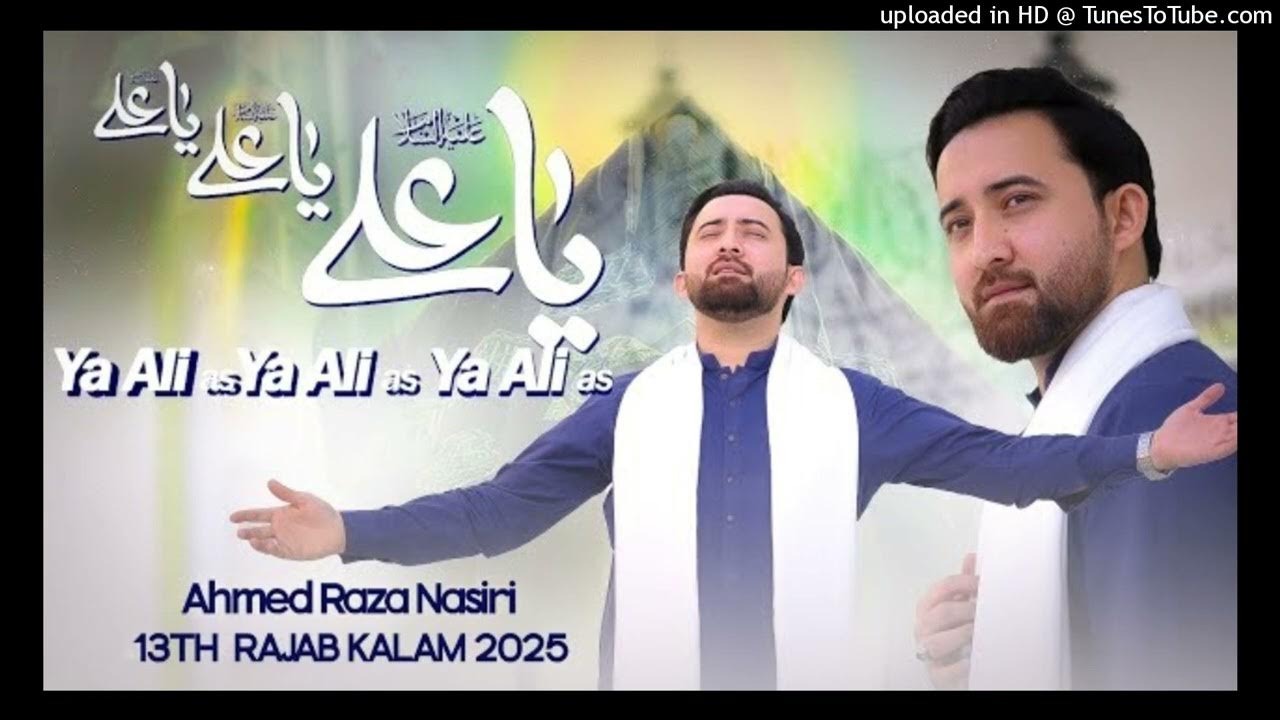 13_Rajab_Manqabat_2025___Ya_Ali_Ya_Ali___13_Rajab_Qasida_2025___Mola_Ali___Ahmed_Raza_Nasiri_mp3 ...