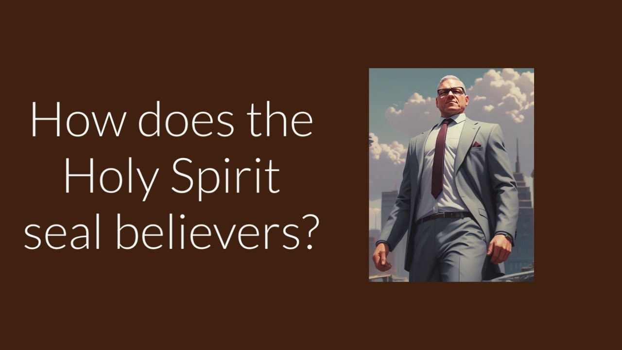 How does the Holy Spirit seal believers? - YouTube