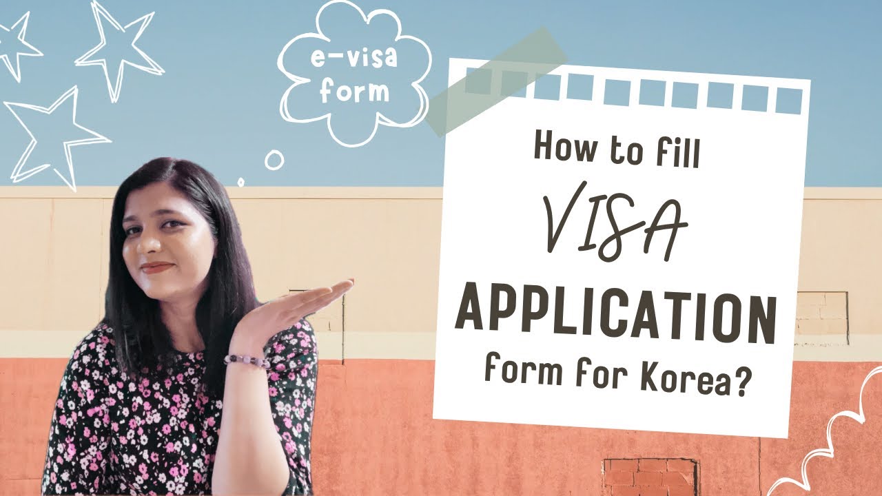 Process to fill e-Visa Application Form for Korea | Visa Process for ...