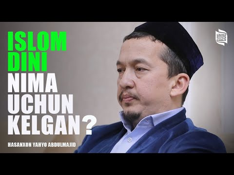 Islom din nima uchun kelgan? | Hasanxon Yahyo Abdulmajid