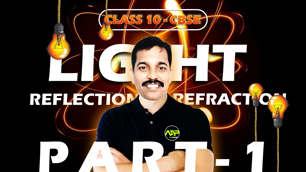 LIGHT : REFLECTION & REFRACTION - PART 1 [ FULL DETAILED ] CLASS 10 - CBSE | ASP - YouTube