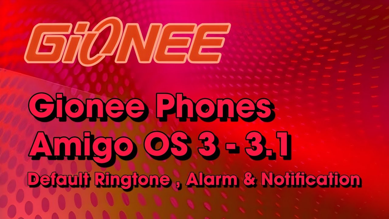 Gionee Phones Amigo OS 3.0 - 3.1 Default Ringtone , Alarm ...