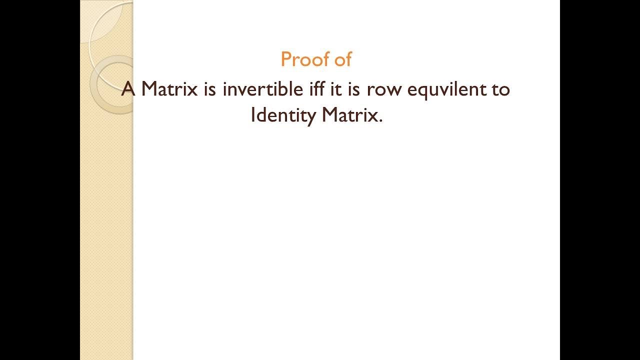 A Matrix is invertible iff it is row equvilent to Identity Matrix Proof ...