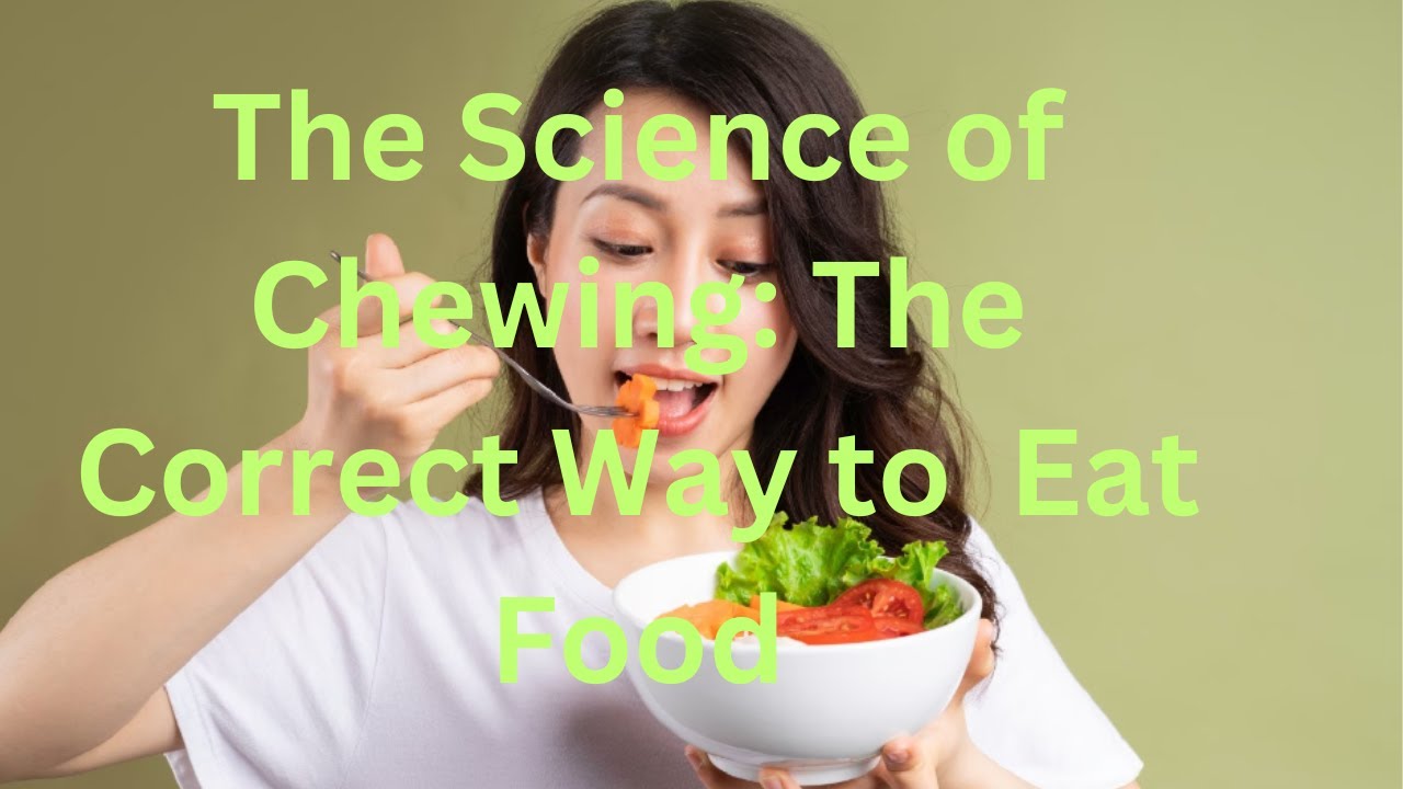 The Science of Chewing The Correct Way Of Eating Food - YouTube