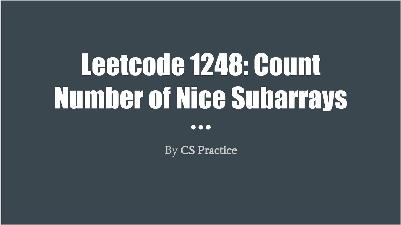 Google Interview Coding Question - Leetcode 1248: Count Number of Nice Subarrays - YouTube