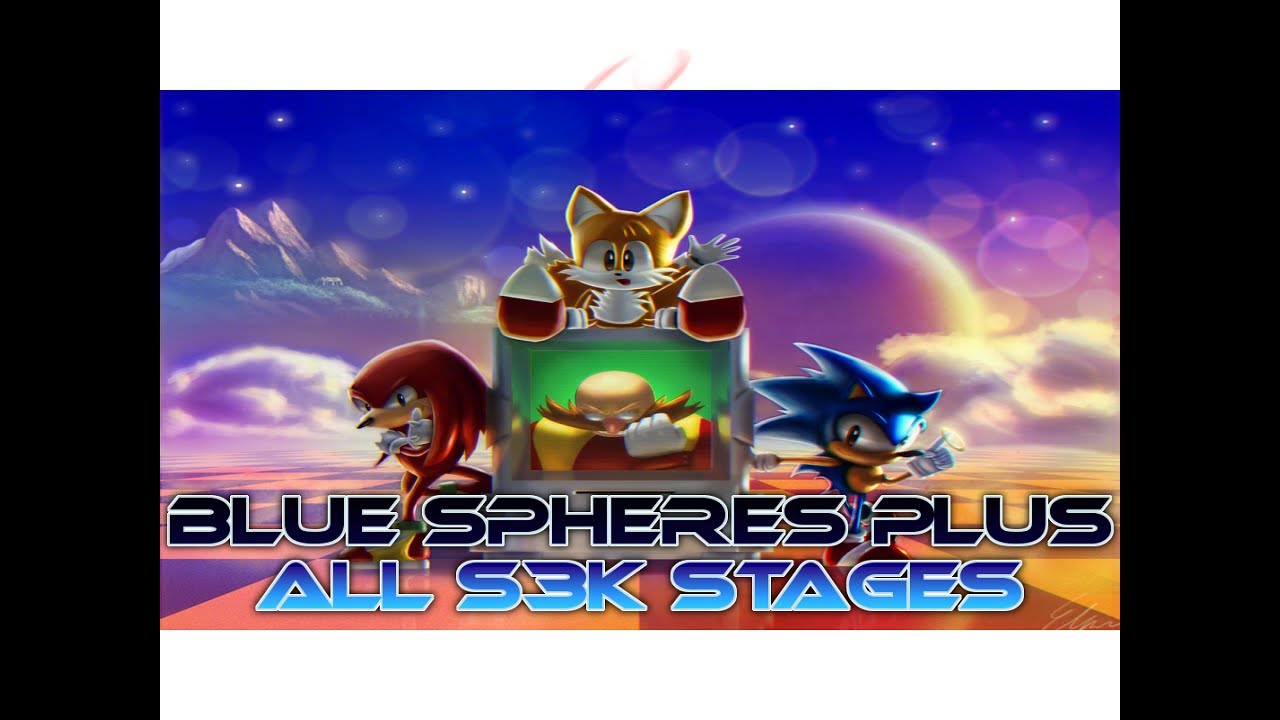 Blue Spheres Plus: All S3K Stages [Max Speed] - YouTube