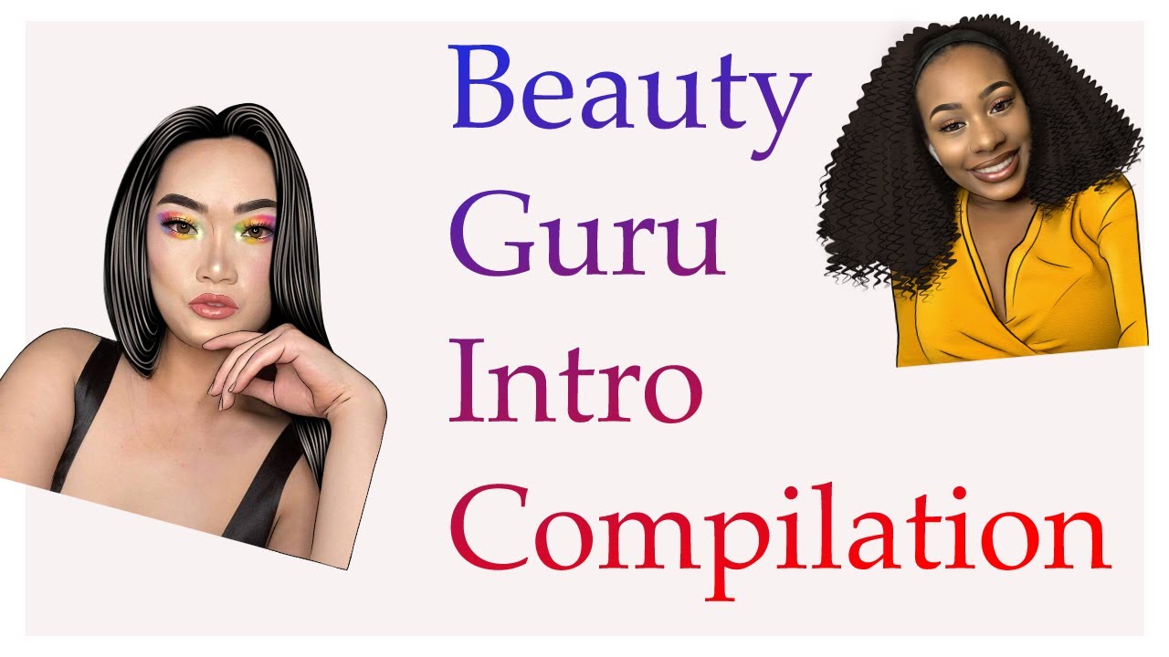 Beauty Guru YouTube Intro Compilation [PART 1] - YouTube