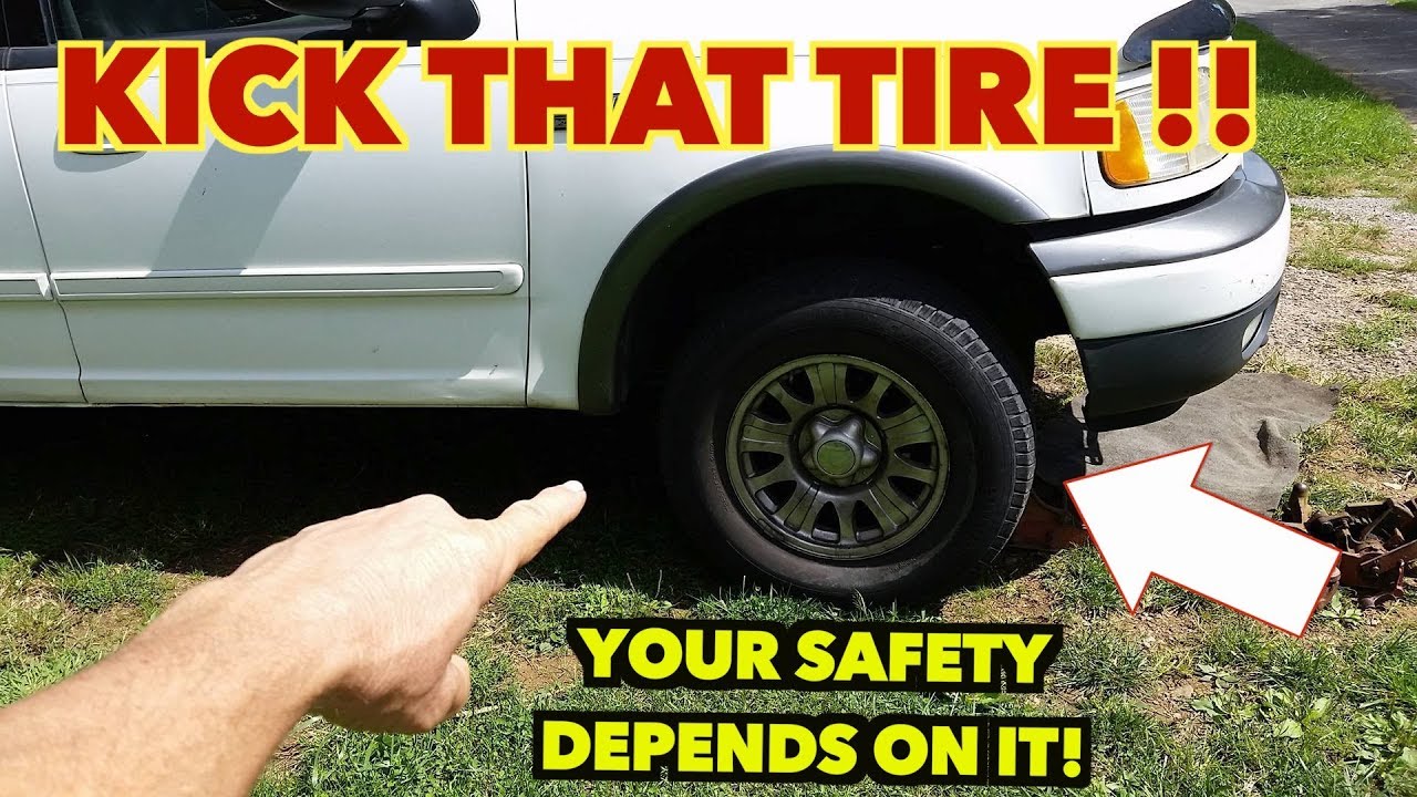 Kick That tire...For Safety Sake! Your wheels make A Strange Noise ...