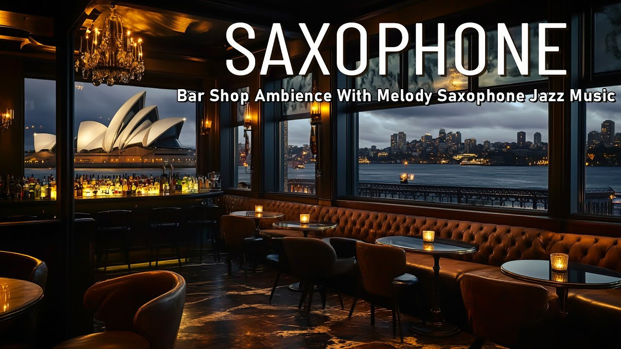 Jazz Saxophone in Cozy Bar Ambience Smooth Jazz Music for Peace and ...