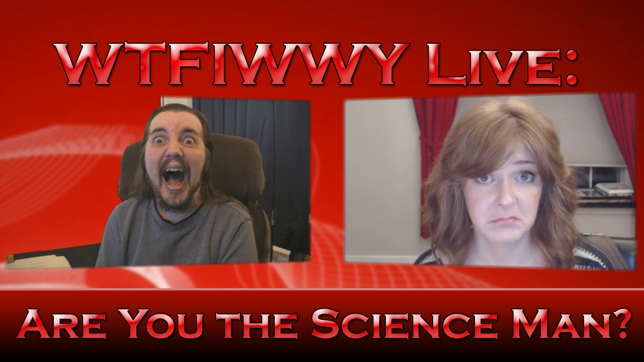 WTFIWWY Live - Are You the Science Man? - 8/24/15 - YouTube