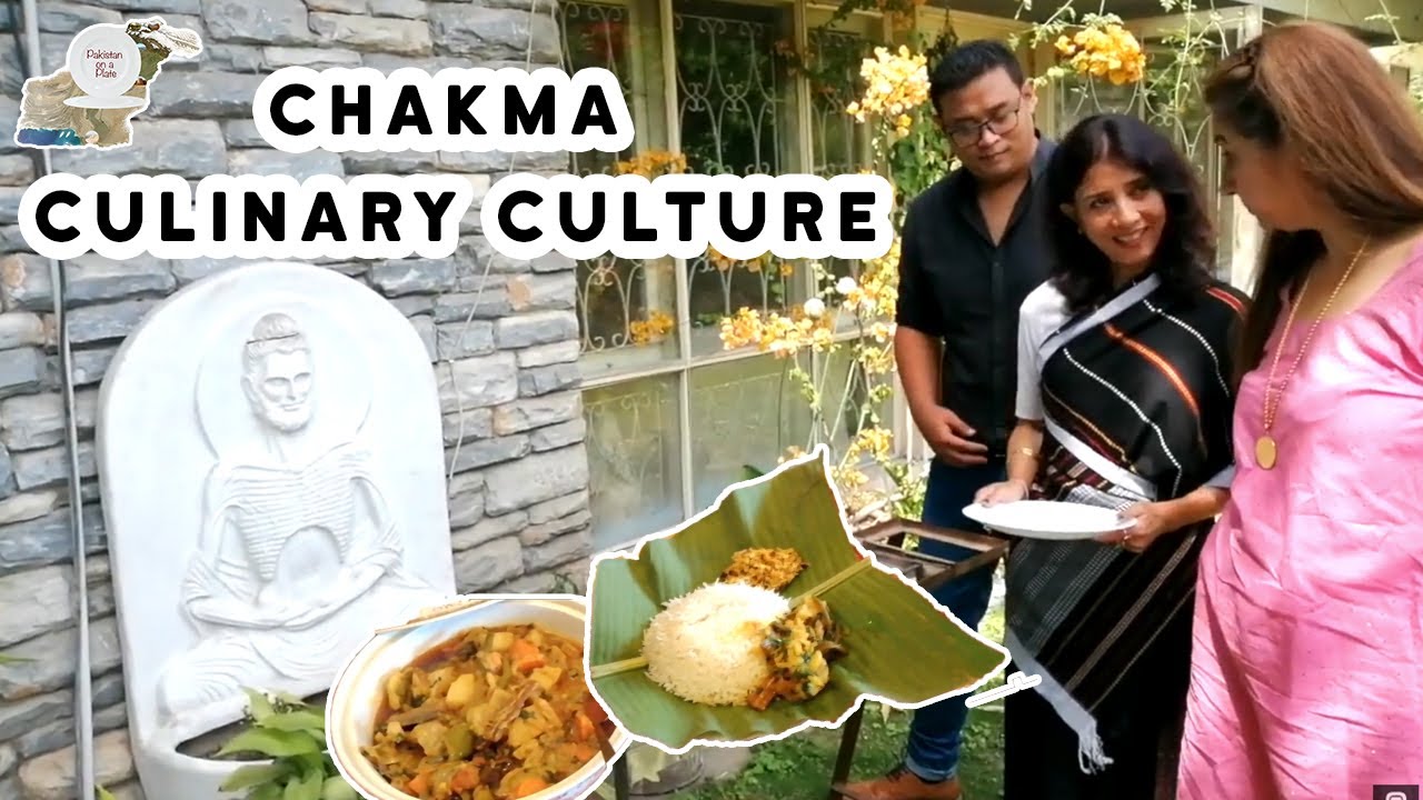 Episode 22: Pakistan on a Plate: from Chakma culinary culture from ...