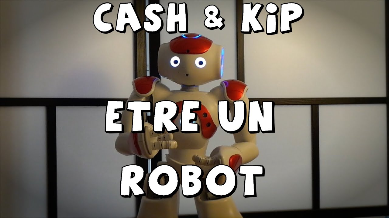 Cash & Kip - Être un robot - YouTube