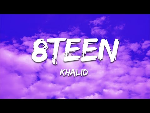 Khalid - 8Teen (Lyrics)