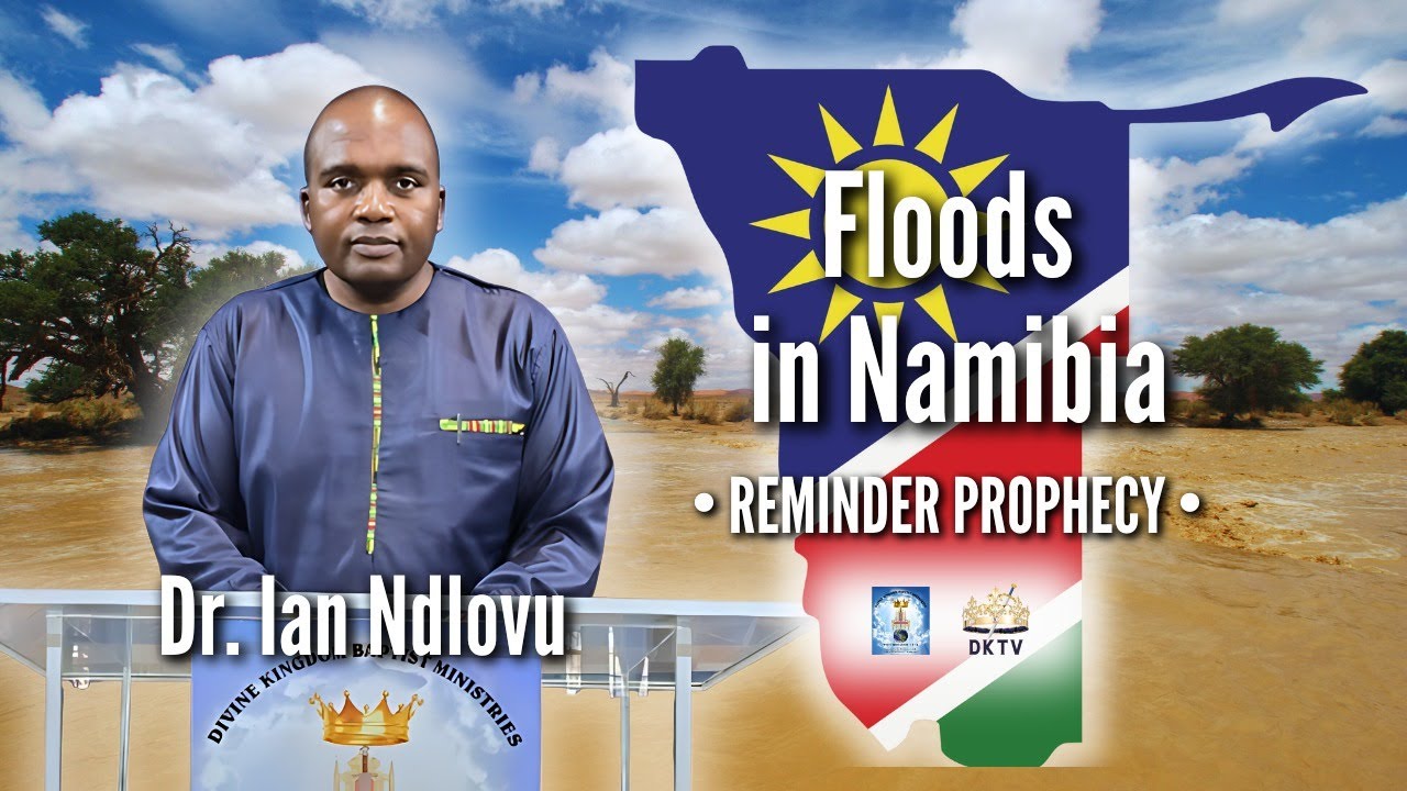 Floods in Namibia - prophecy reminder | Dr. Ian Ndlovu - YouTube