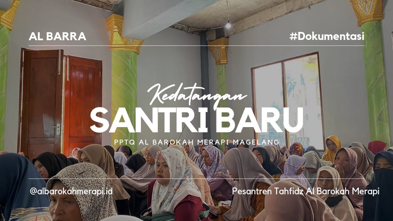 KEDATANGAN SANTRI BARU 2024 | Pondok Pesantren Tahfidz Al Barokah ...