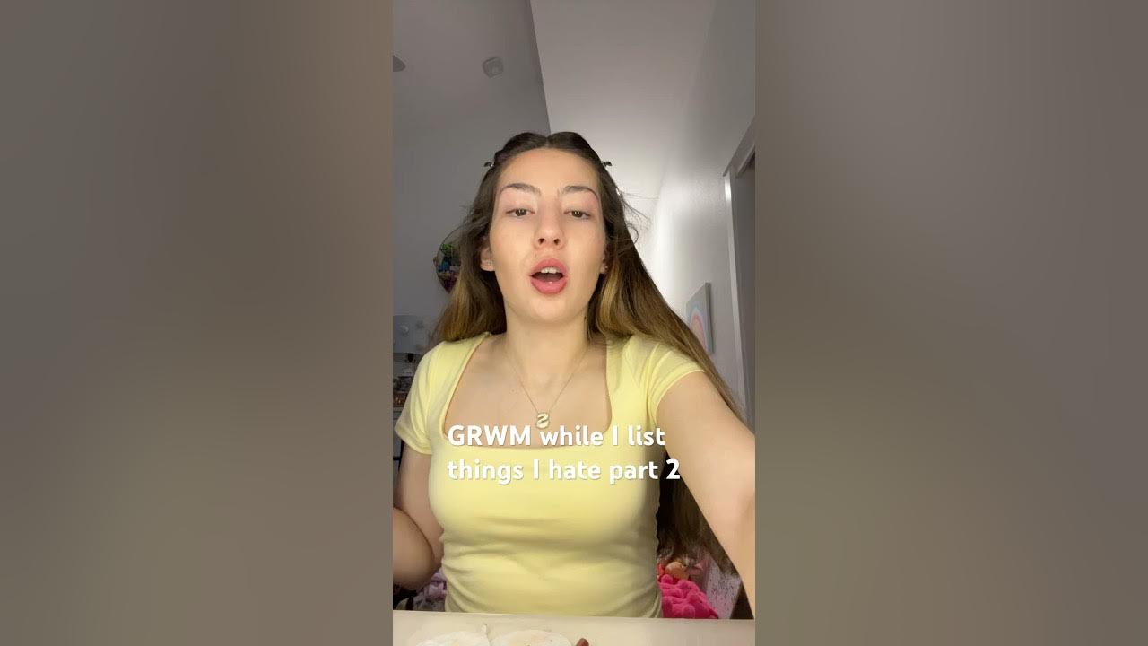 GRWM while I list things I hate part 2 #part2 #fyp #real #grwm #thingsihate #shorts #viral - YouTube