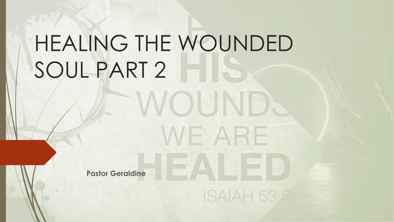 HEALING THE WOUNDED SOUL ( PT2) - YouTube