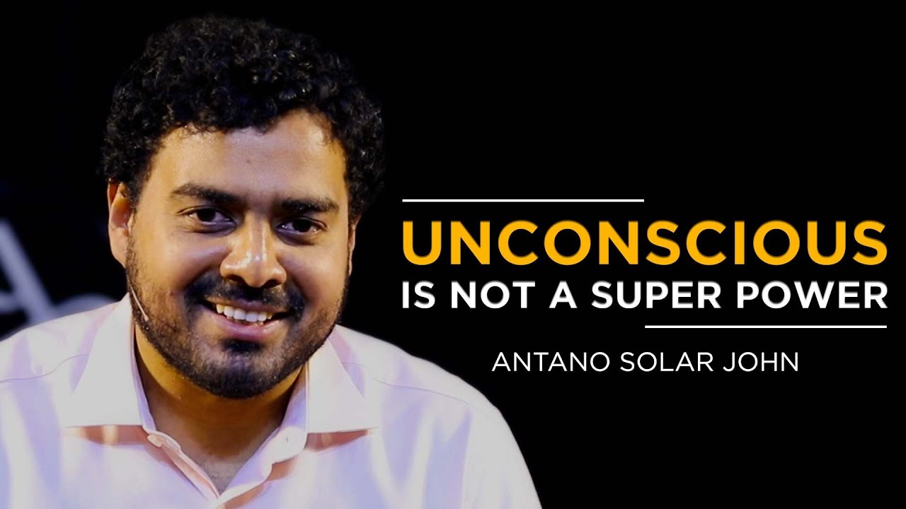Unconcious is Not a Super Power | Antano Solar John - YouTube