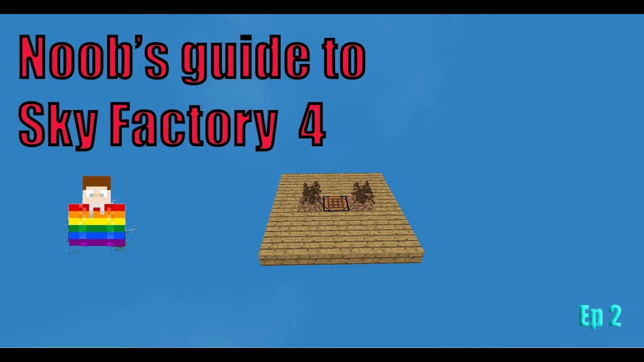 A Noob's Guide to Sky Factory 4 Episode 2 Don't loose your sapling ...