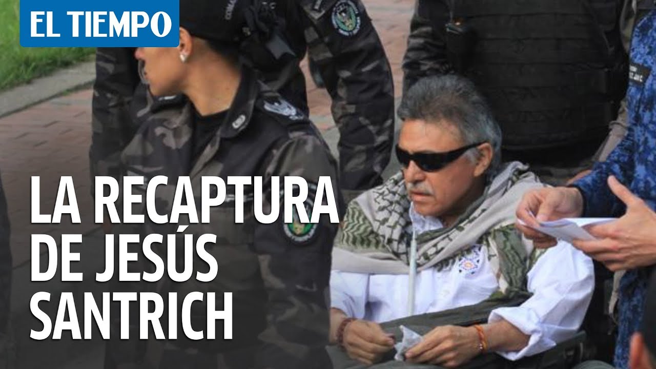 Este fue el momento de liberación y recaptura de Jesús Santrich | El ...
