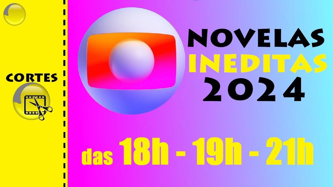 Lista Das Novelas Ineditas Da Globo Para 2024 Youtube