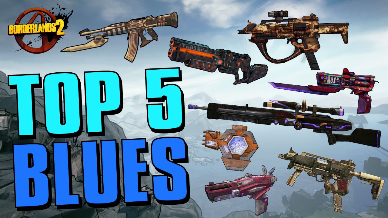 TOP 5 BLUE ITEMS IN BORDERLANDS 2 - YouTube