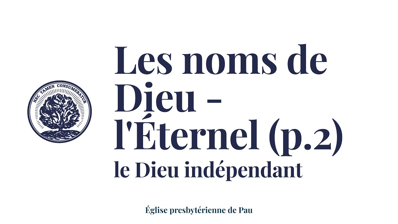 Les noms de Dieu (2) l'Éternel, le Dieu indépendant - YouTube