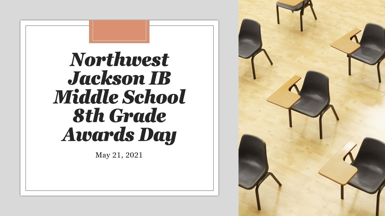 Northwest Jackson IB MIddle School Live Stream 2020-21 8th Grade Award ...