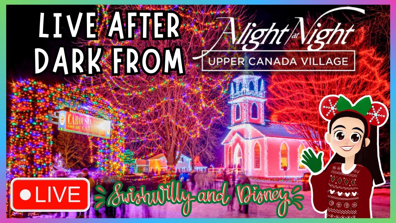 🔴 LIVE | Dive into the Magic of Alight at Night at Upper Canada Village ...