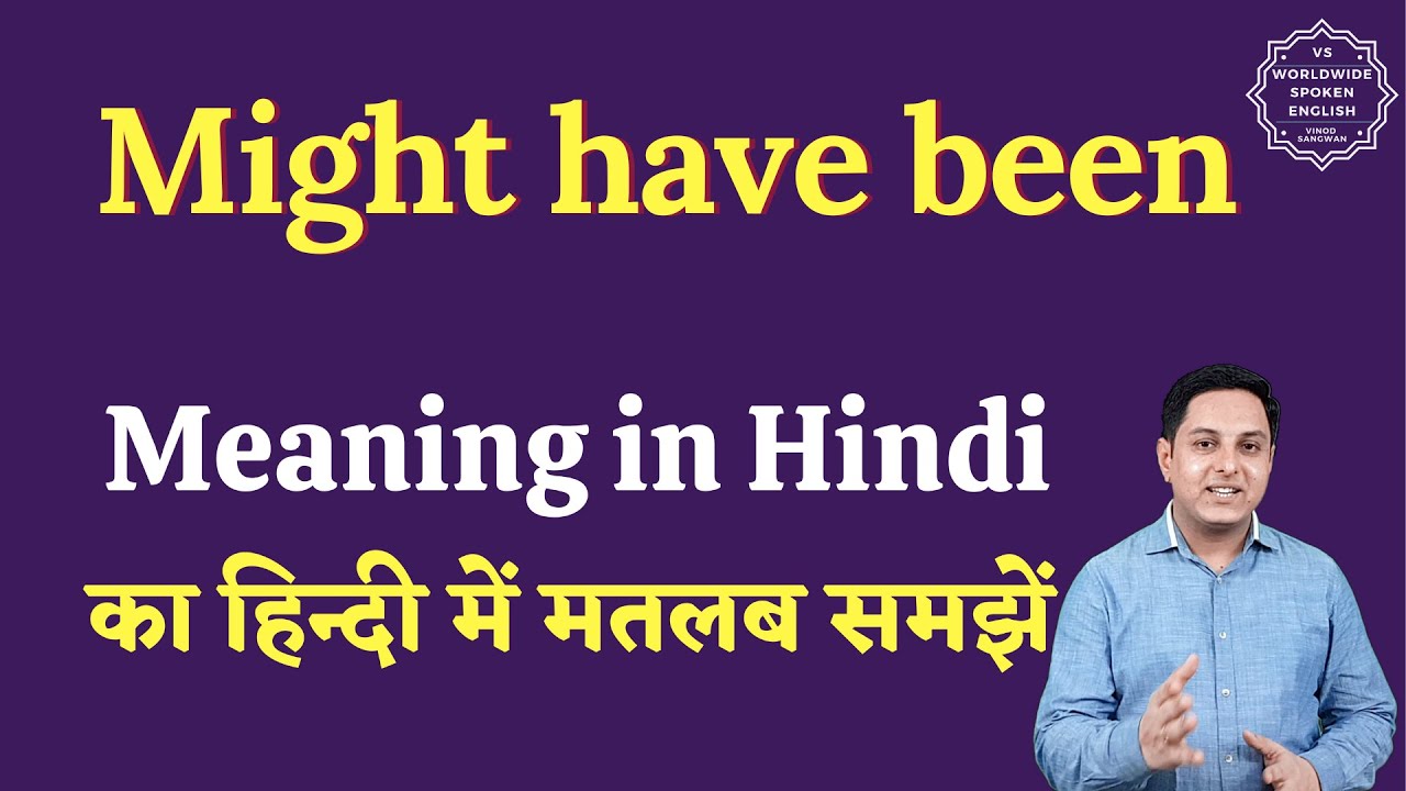 Might Have Been Meaning In Hindi Might Have Been Ka Matlab Kya Hota