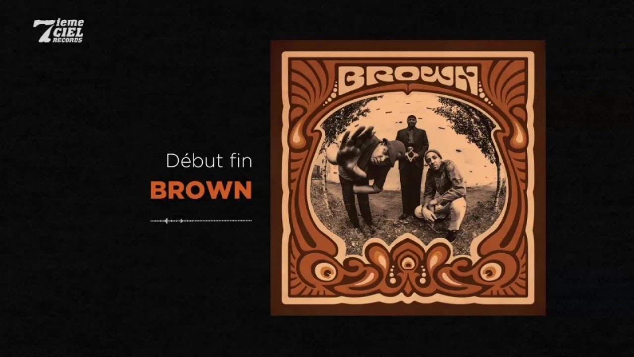 Brown // Brown // Début fin (audio officiel) - YouTube