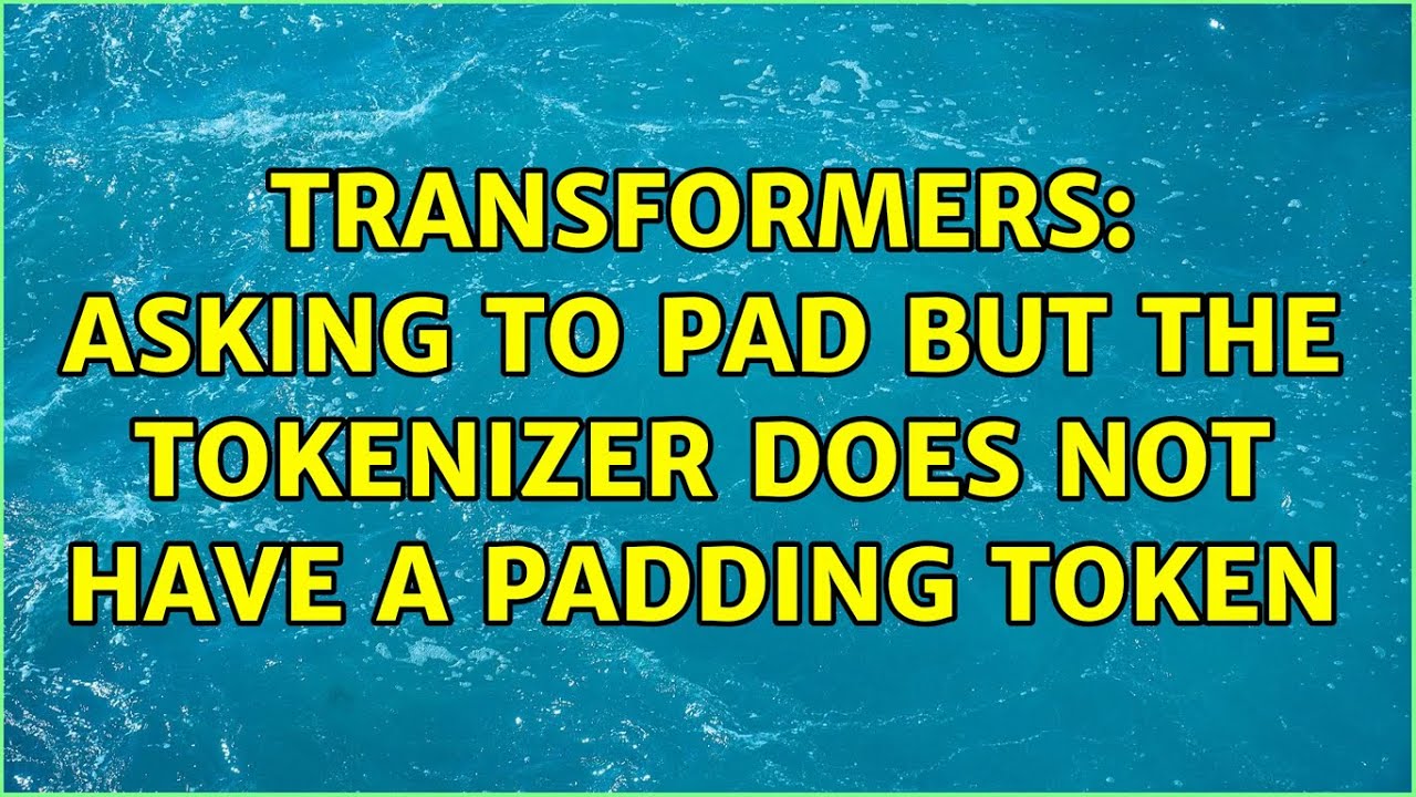 TRANSFORMERS: Asking to pad but the tokenizer does not have a padding token (2 Solutions ...