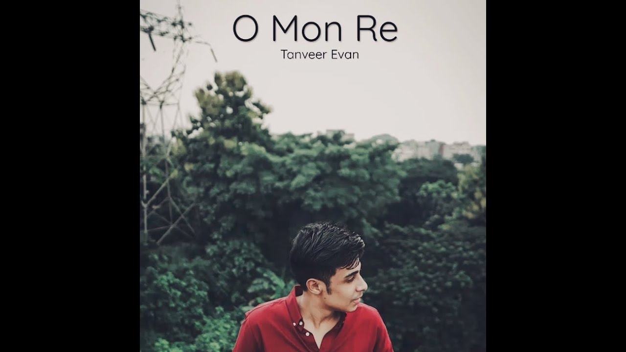 O Mon Re | মন বোঝেনা | Tanveer Evan | Piran Khan - YouTube