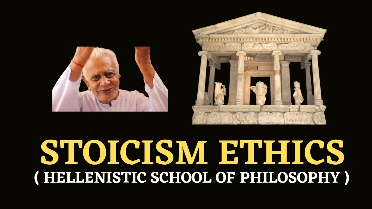 STOICISM _ Ethics _ Hellenistic _ Greek Philosophy | Dr HS Sinha - YouTube