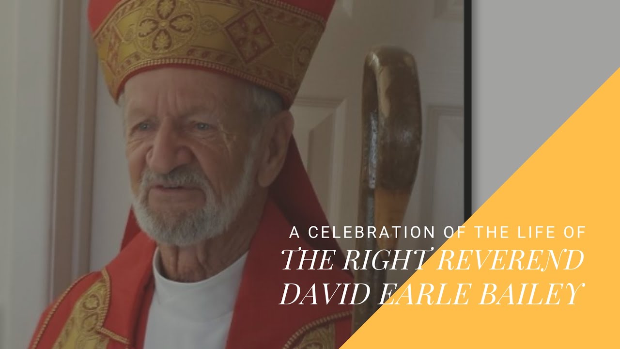 A Celebration of the Life of The Right Reverend David Earle Bailey - YouTube
