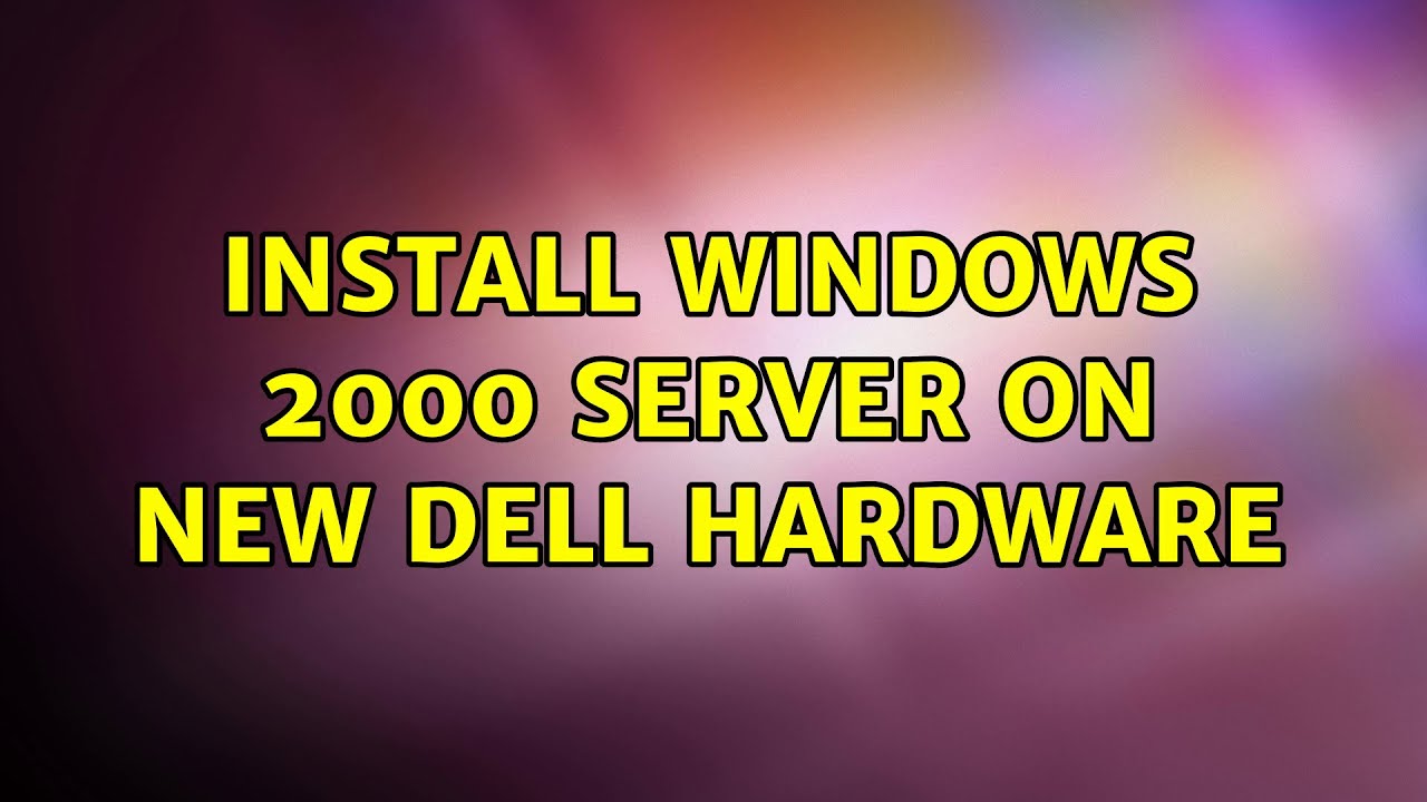 Install Windows 2000 Server on new Dell hardware - YouTube