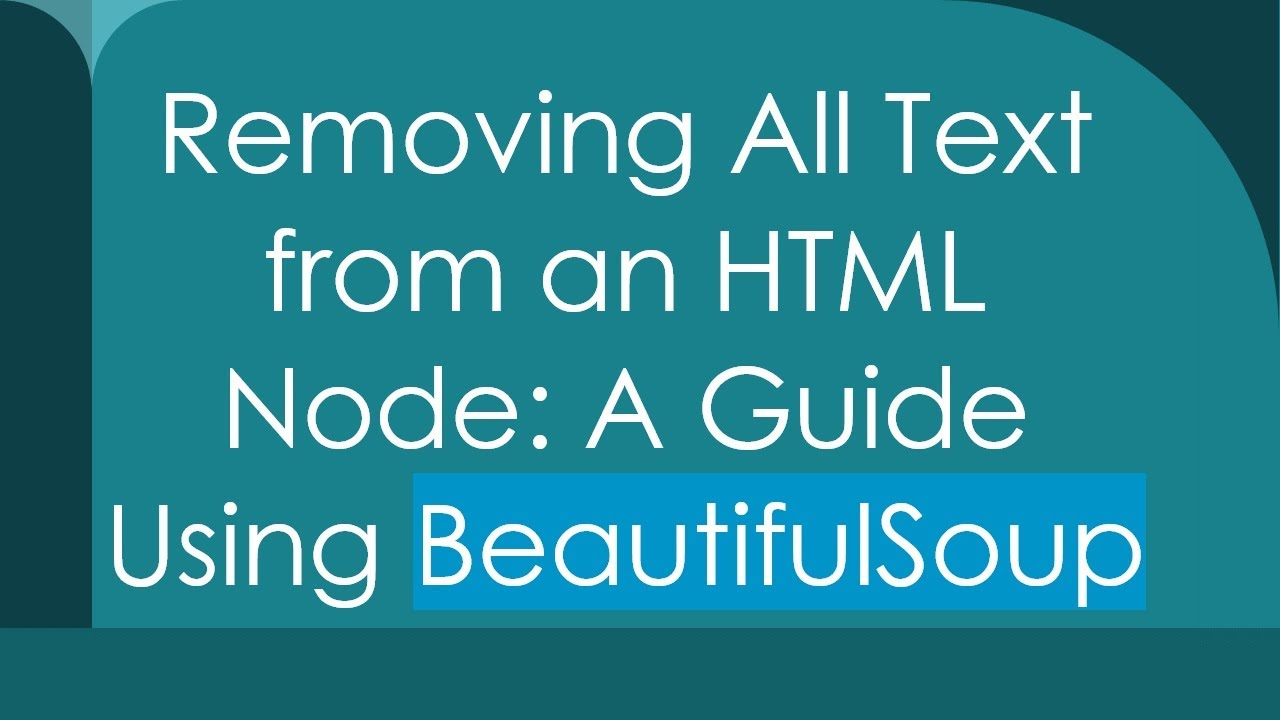 Removing All Text From An Html Node A Guide Using Beautifulsoup Youtube