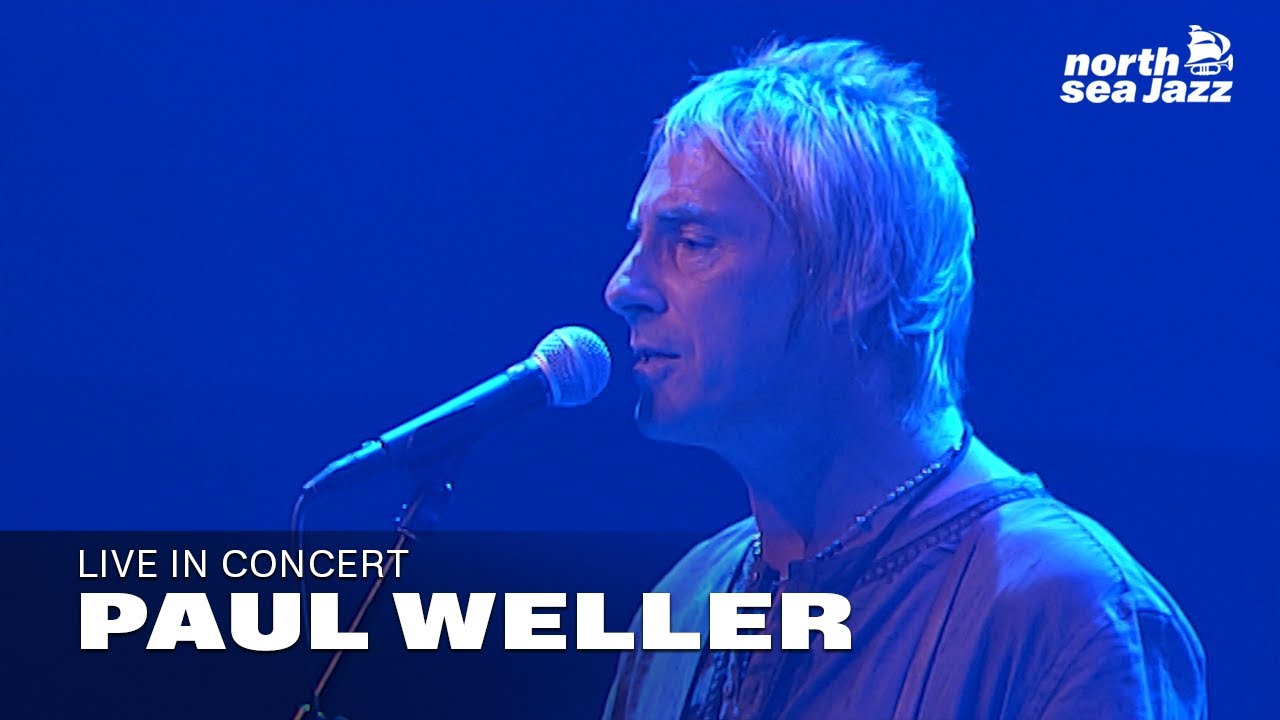 Paul Weller - 'Above The Clouds' [HD] | North Sea Jazz (2006) - YouTube