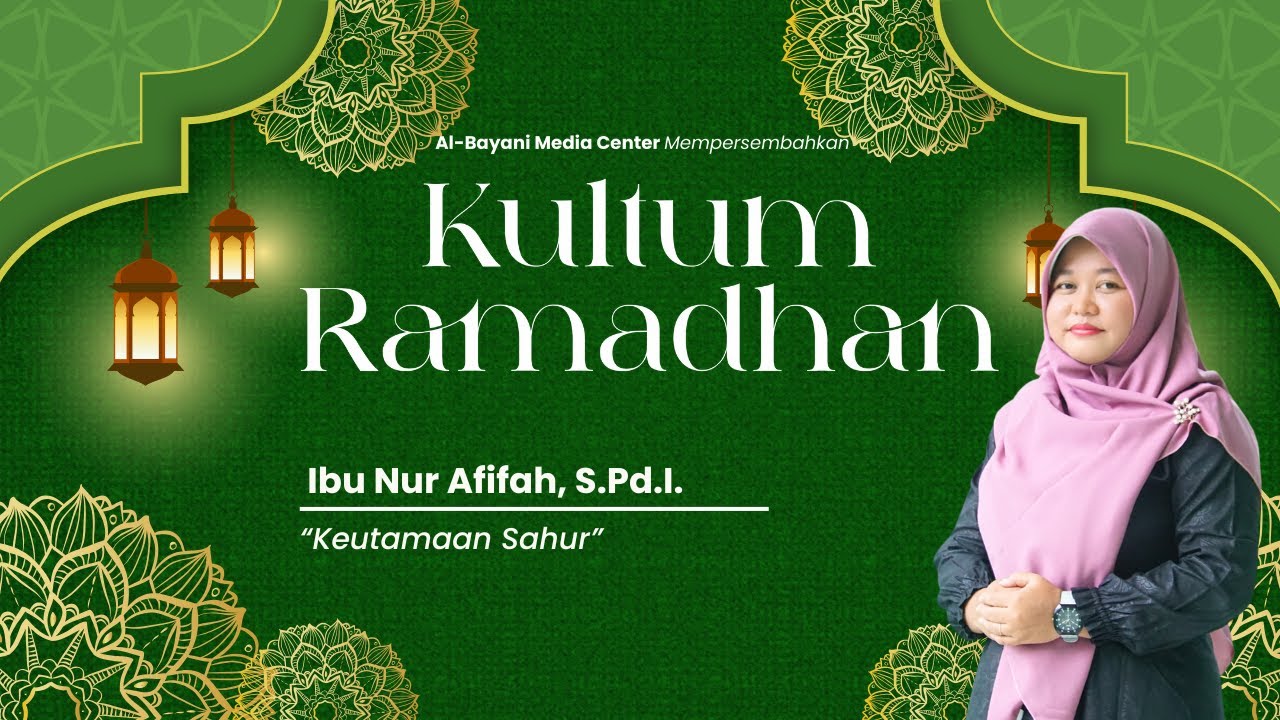 KULTUM RAMADHAN 1446 H | Ibu Nur Afifah, S.Pd.I. - Keutamaan Sahur ...