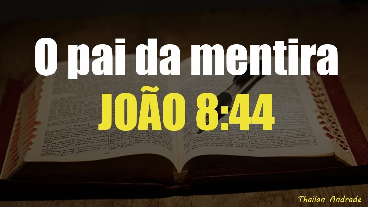 JOÃO 8:44 PAI DA MENTIRA - YouTube