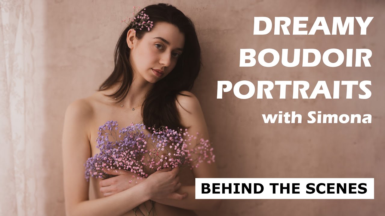 Dreamy Boudoir Portraits with Simona - YouTube