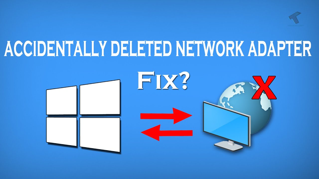 How To Fix Accidentally Deleted Network Adapter Driver In Windows 10 How To Fix Accidentally Deleted Network Adapter Driver In Windows 10