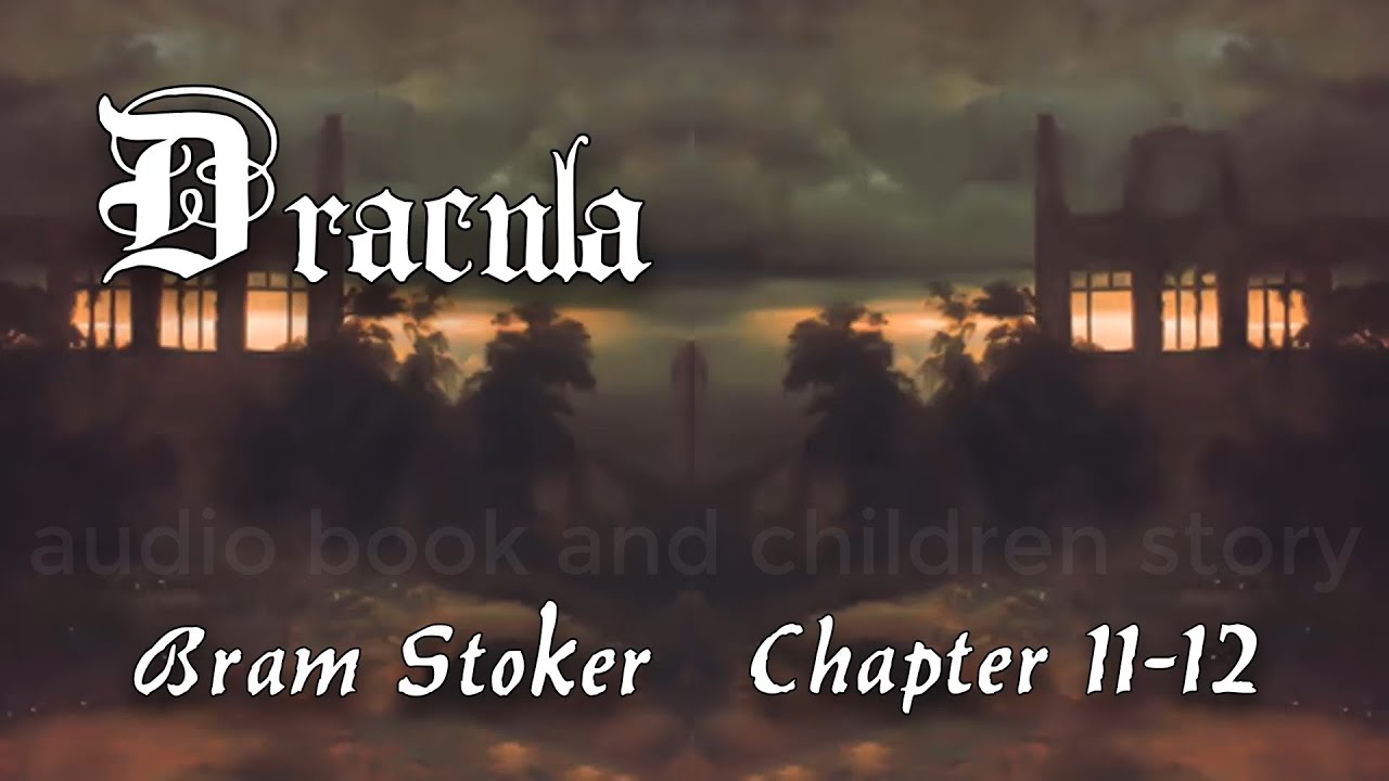 Dracula by Bram Stoker Chapter 11-12 - YouTube